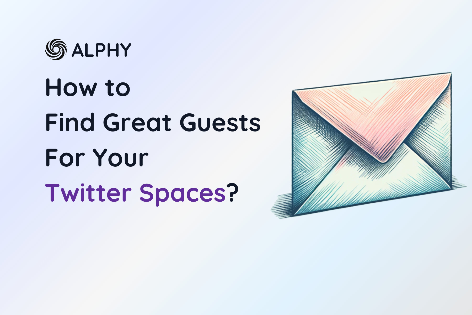 How to Find Great Guests For Your Twitter Spaces? · Blog | Alphy