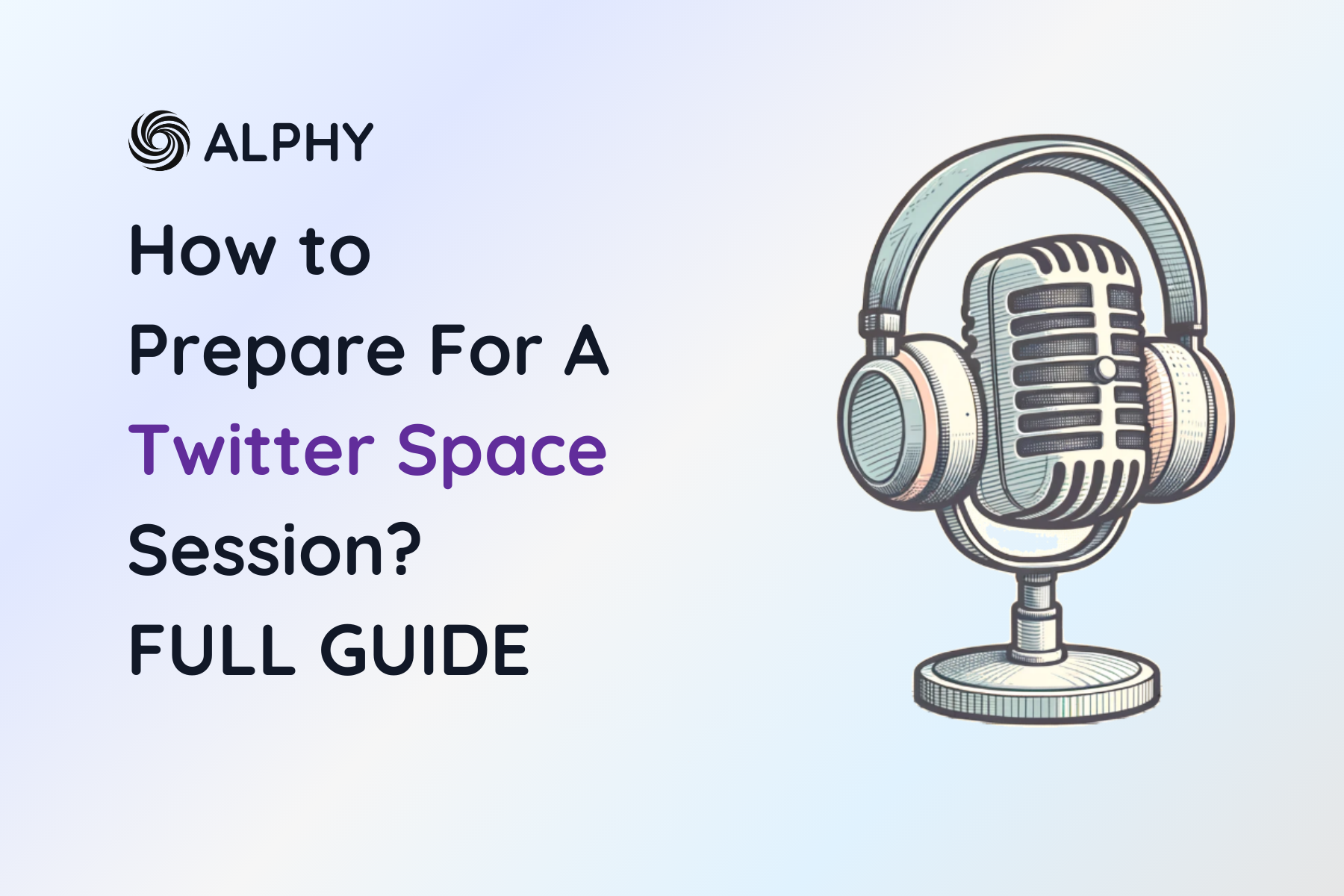 How to Prepare For A Twitter Space Session? FULL GUIDE · Blog | Alphy
